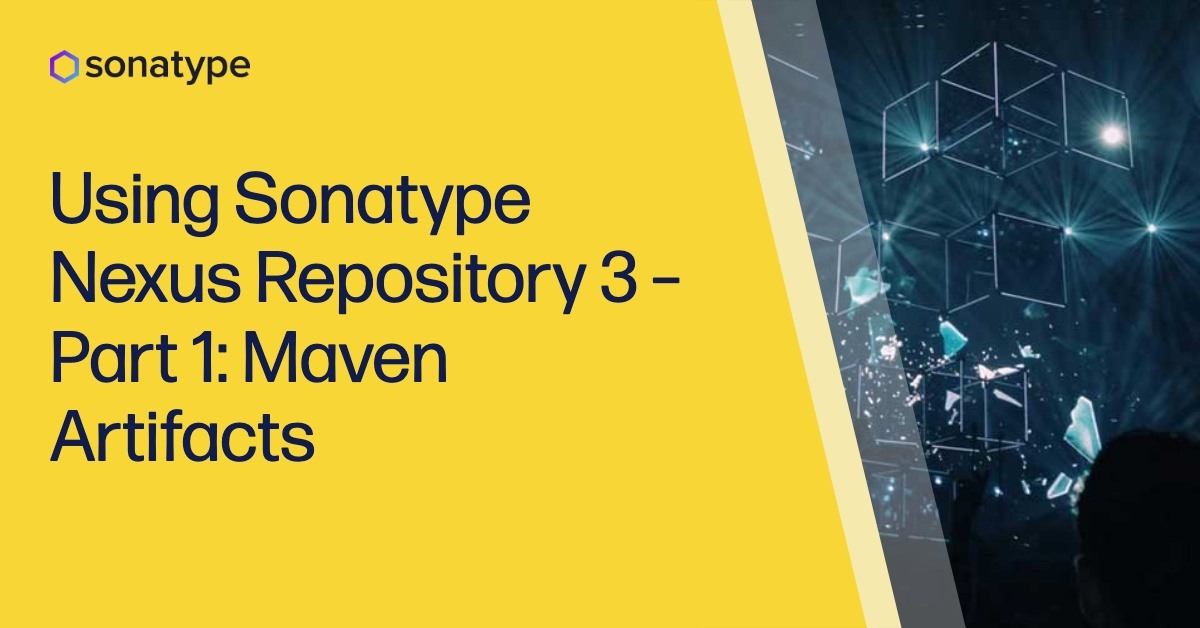 Using Sonatype Nexus Repository 3 – Part 1: Maven Artifacts